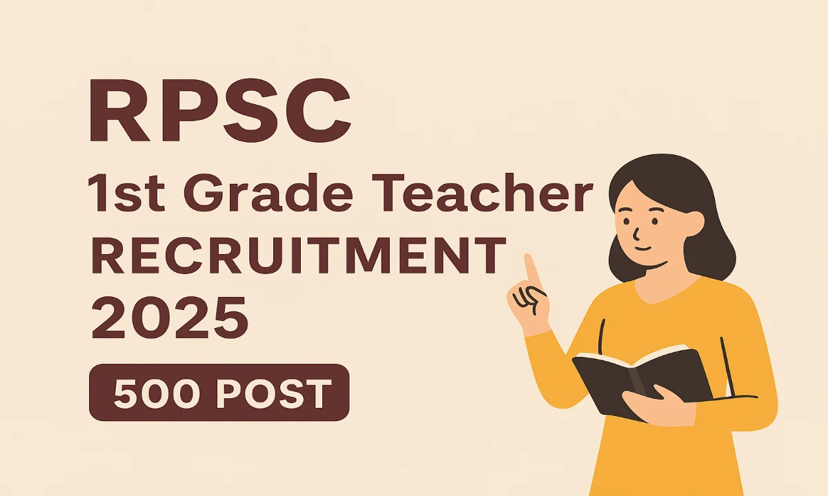 RPSC 1st Grade Teacher Recruitment 2025: Apply Online for 500 Posts ...